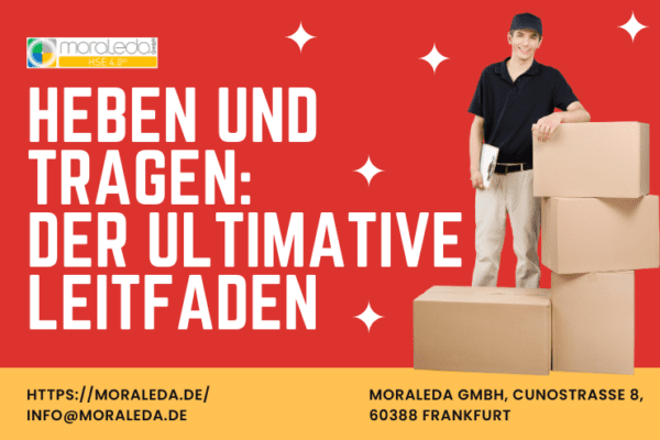 Heben und Tragen: Der ultimative Leitfaden